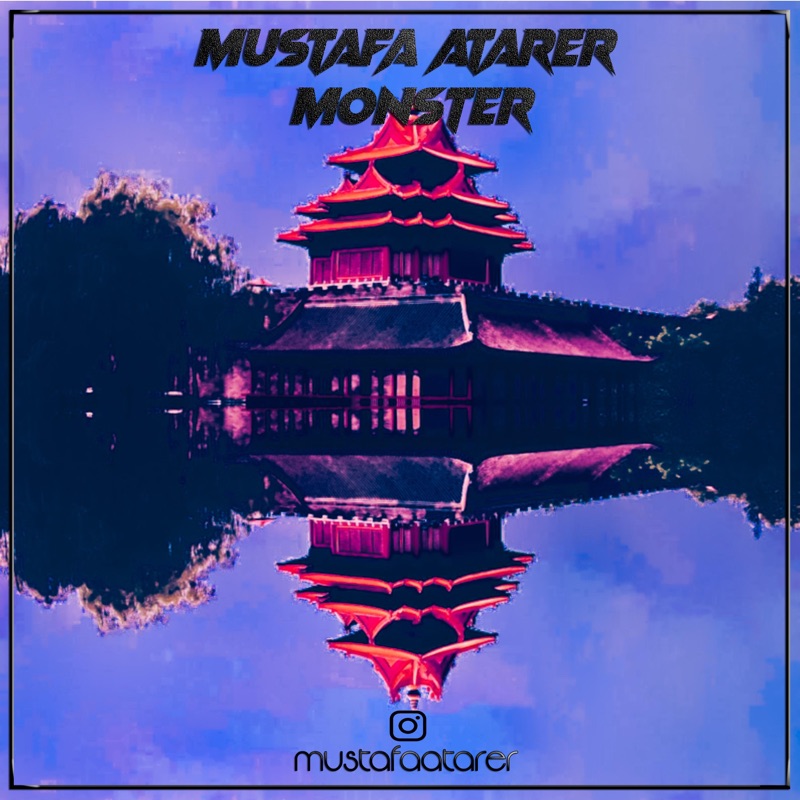Monster - Mustafa Atarer: Song Lyrics, Music Videos & Concerts