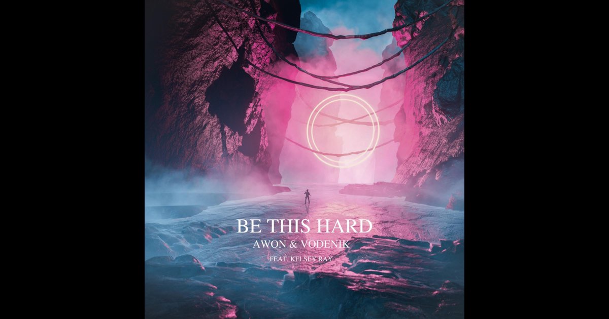 ‎Be This Hard - Single - AWON, Vodenik & Kelsey Rayのアルバム - Apple Music
