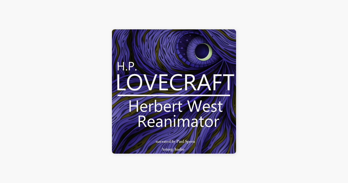 ‎Herbert West Reanimator: 15 Top Stories by H. P. Lovecraft by H. P ...