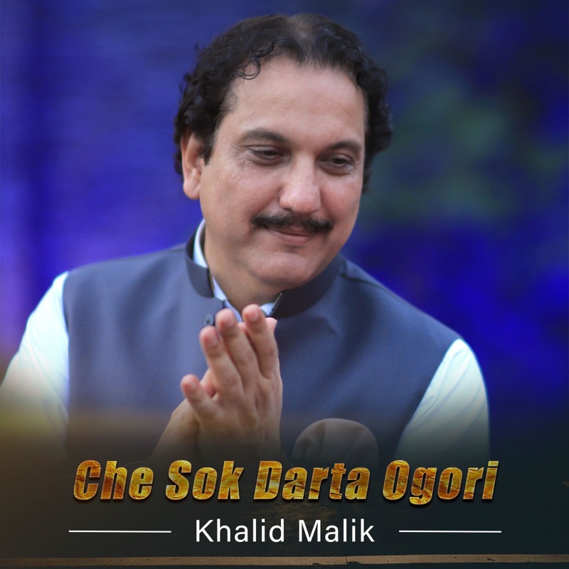 Che Sok Darta Ogori - Khalid Malik: Song Lyrics, Music Videos & Concerts