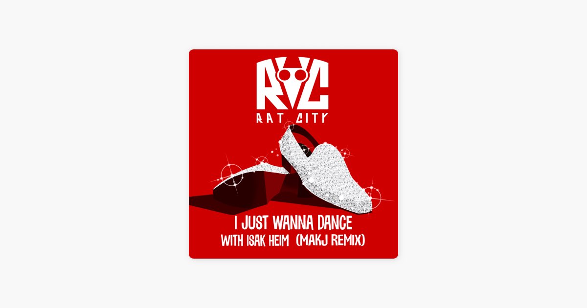‎I Just Wanna Dance (MAKJ Remix) – Sang af Rat City & Isak Heim – Apple ...
