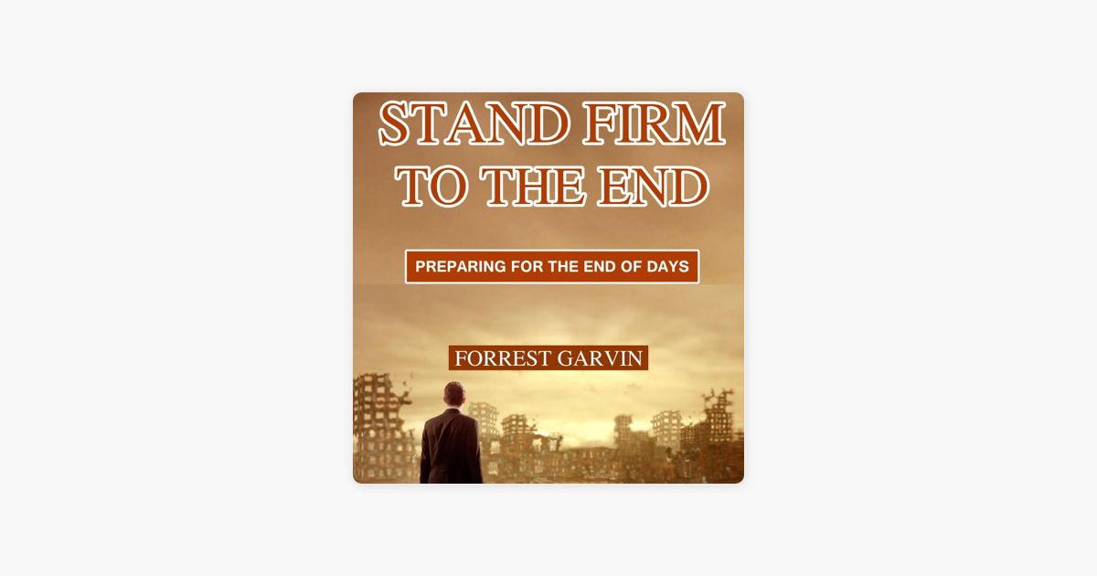 ‎Stand Firm to the End: Preparing for the End of Days (Unabridged) by ...