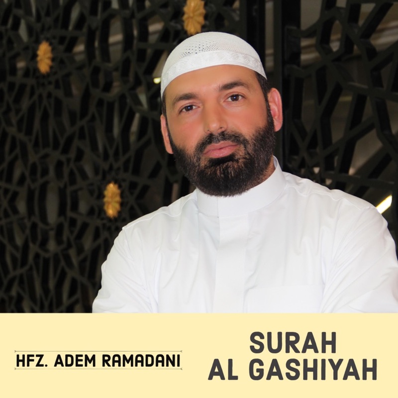 Surah Al Gashiyah - Adem Ramadani: Song Lyrics, Music Videos & Concerts