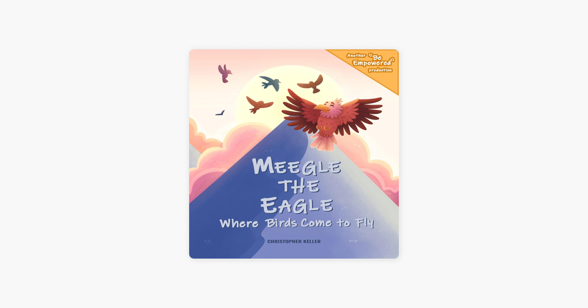 ‎Meegle the Eagle: Where Birds Come to Fly (Unabridged) by Christopher ...