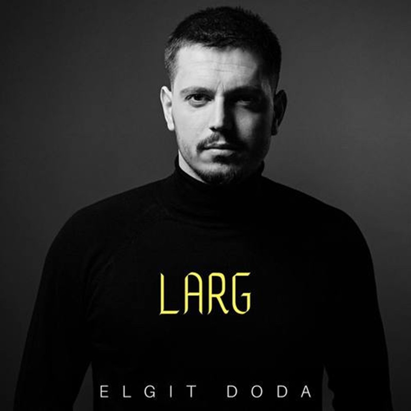 Larg - Elgit Doda: Song Lyrics, Music Videos & Concerts