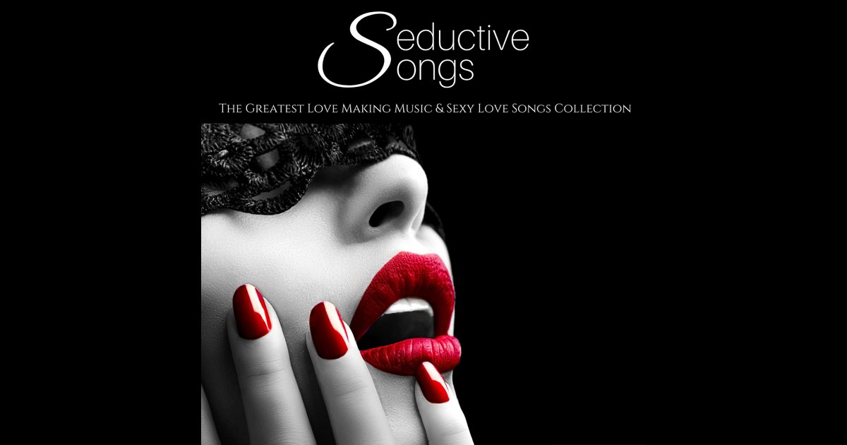 ‎Seductive Songs - The Greatest Love Making Music & Sexy Love Songs ...