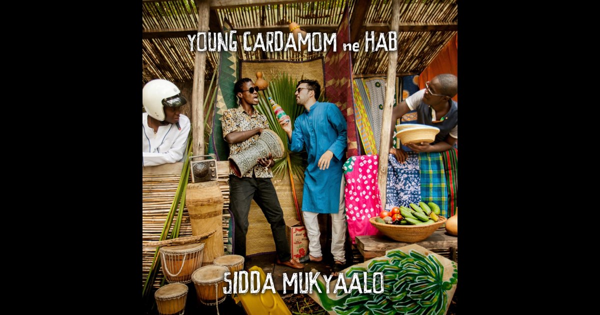 ‎Sidda Mukyaalo - EP - Album by Young Cardamom & HAB - Apple Music