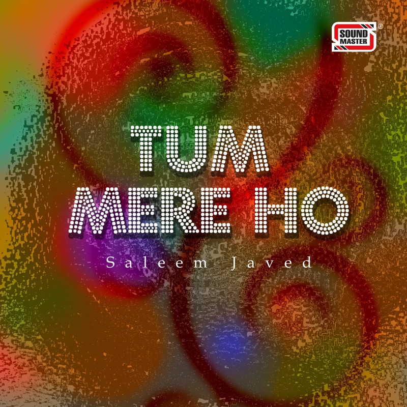 Tum Mere Ho - Saleem Javed: Song Lyrics, Music Videos & Concerts