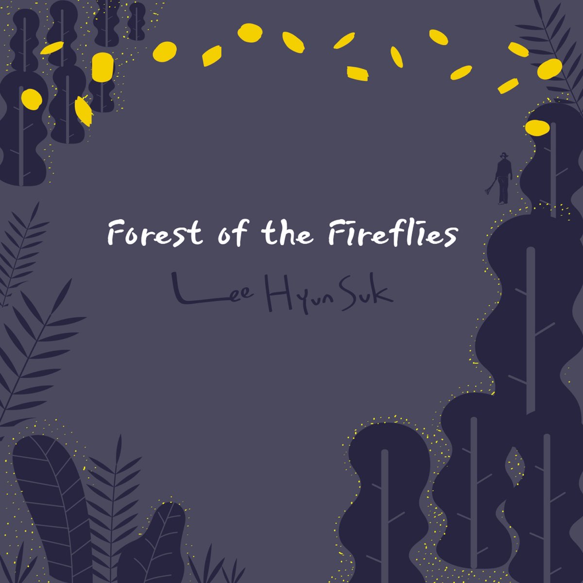 ‎Forest Of The Fireflies - Album by Lee Hyun Suk - Apple Music