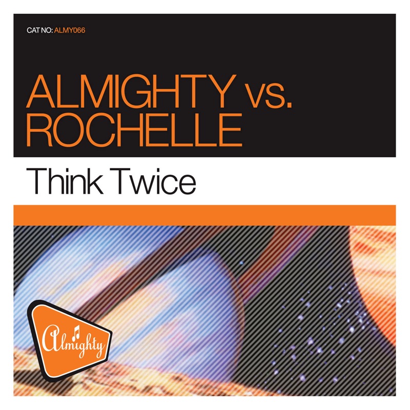 Think Twice (Almighty 12" Essential Mix) - Almighty & Rochelle: Song ...