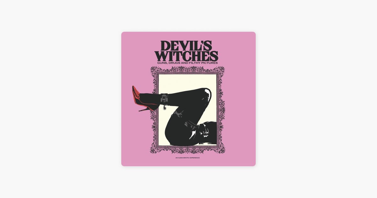 ‎Guns, Drugs & Filthy Pictures – Song by Devil's Witches – Apple Music