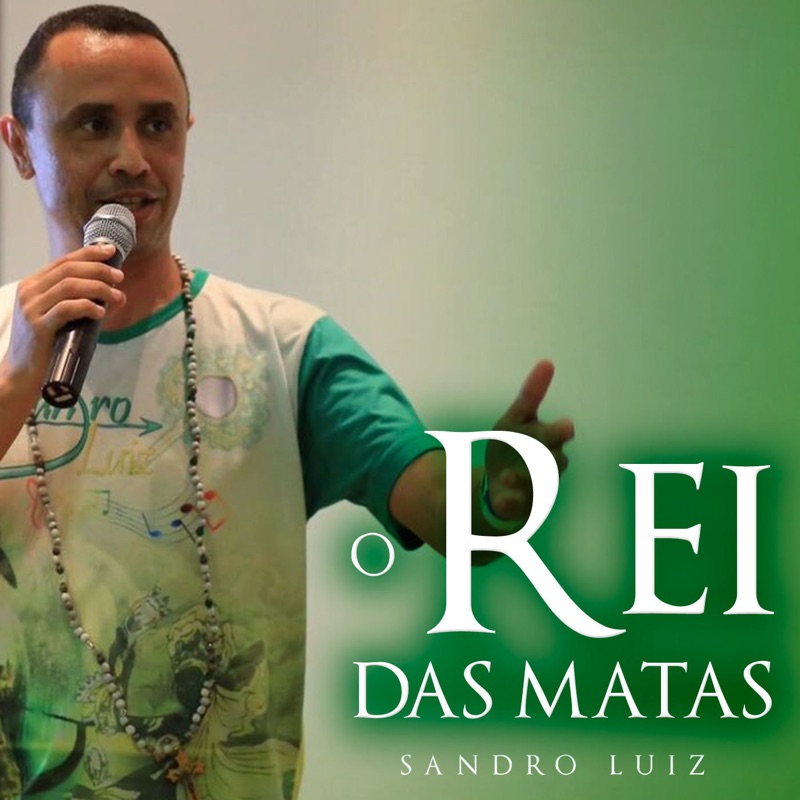 O Rei das Matas - Sandro Luiz: Song Lyrics, Music Videos & Concerts