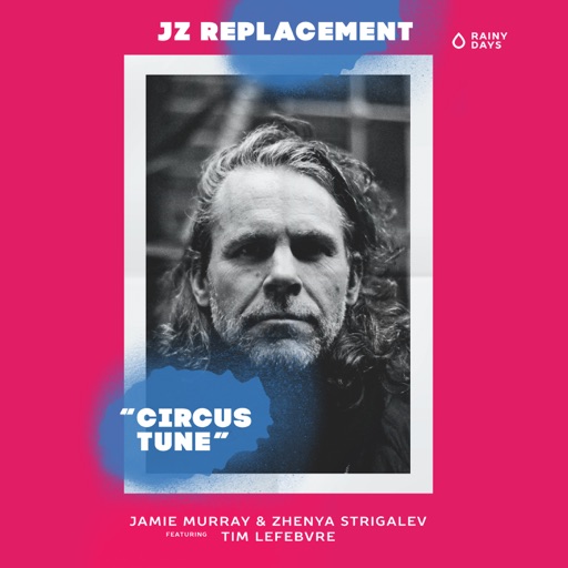 Circus Tune (feat. Tim Lefebvre) by JZ Replacement, Tim Lefebvre