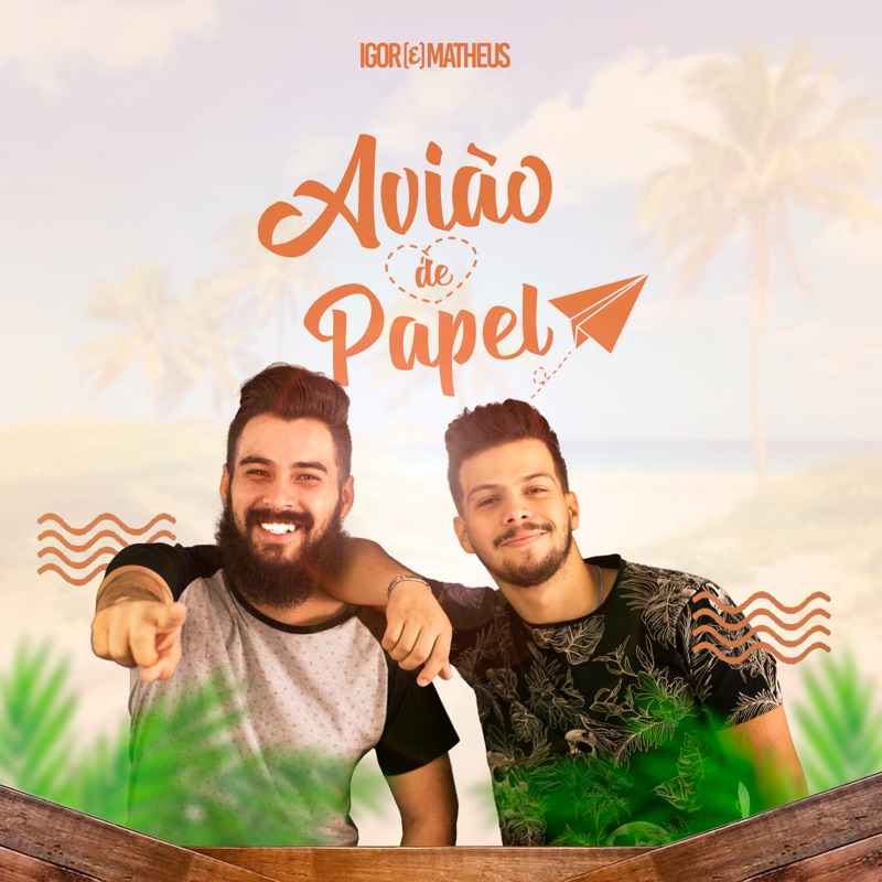 Avião de Papel - Igor e Matheus: Song Lyrics, Music Videos & Concerts