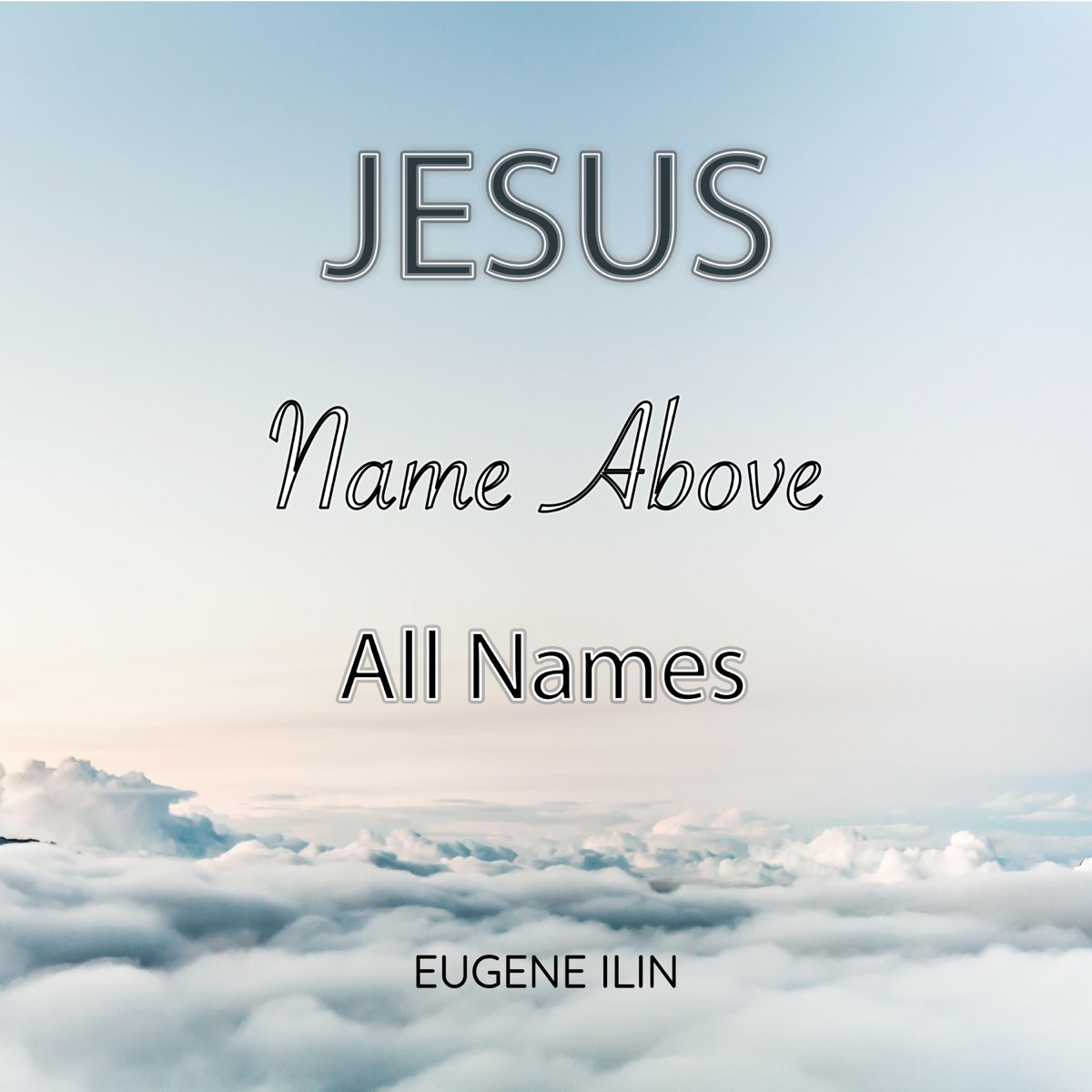 Jesus Name Above All Names