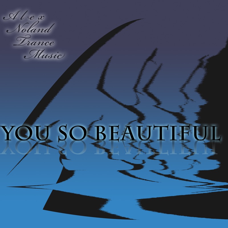 You so Beautiful - Alex Noland: Song Lyrics, Music Videos & Concerts