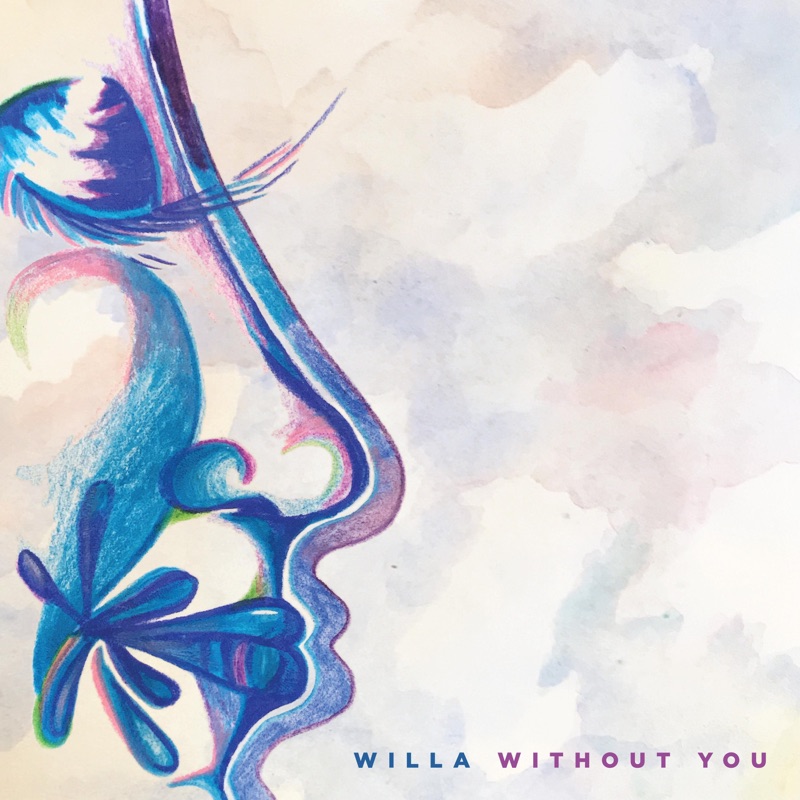 Without You - Willa Emmitt: Song Lyrics, Music Videos & Concerts