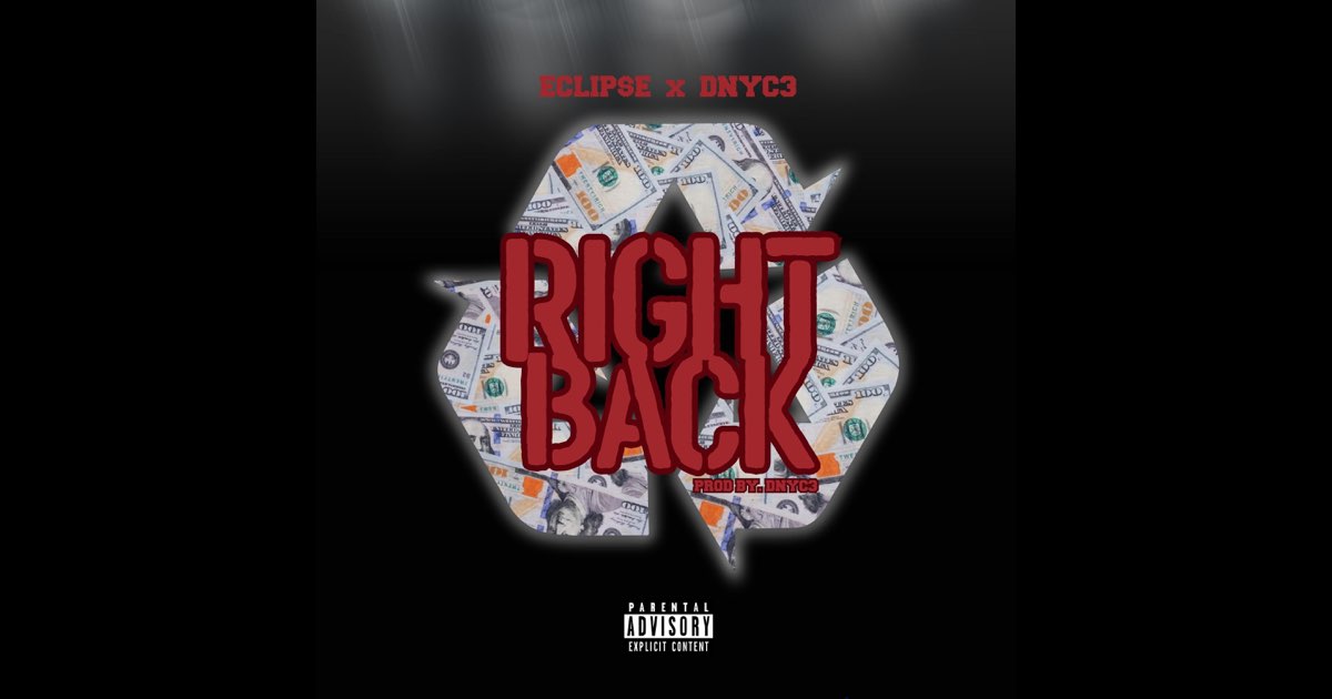 ‎Right Back - Single - Eclip$e & Dnyc3のアルバム - Apple Music