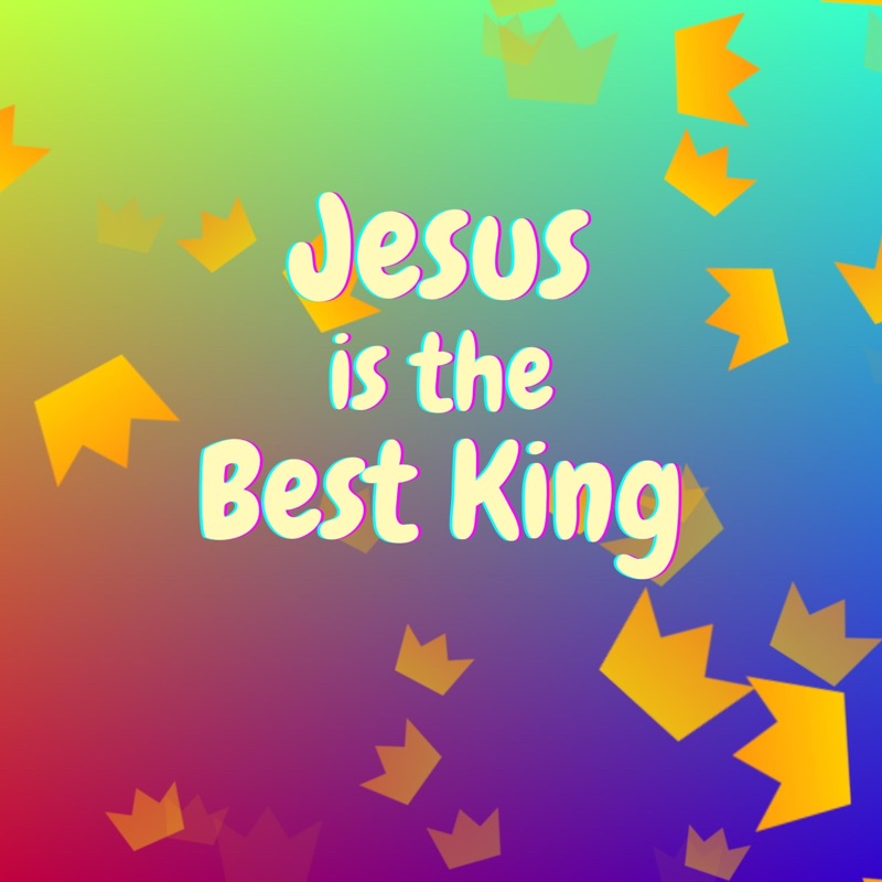 Jesus is the Best King - Maynard's Groovy Bible Tunes: Song Lyrics ...