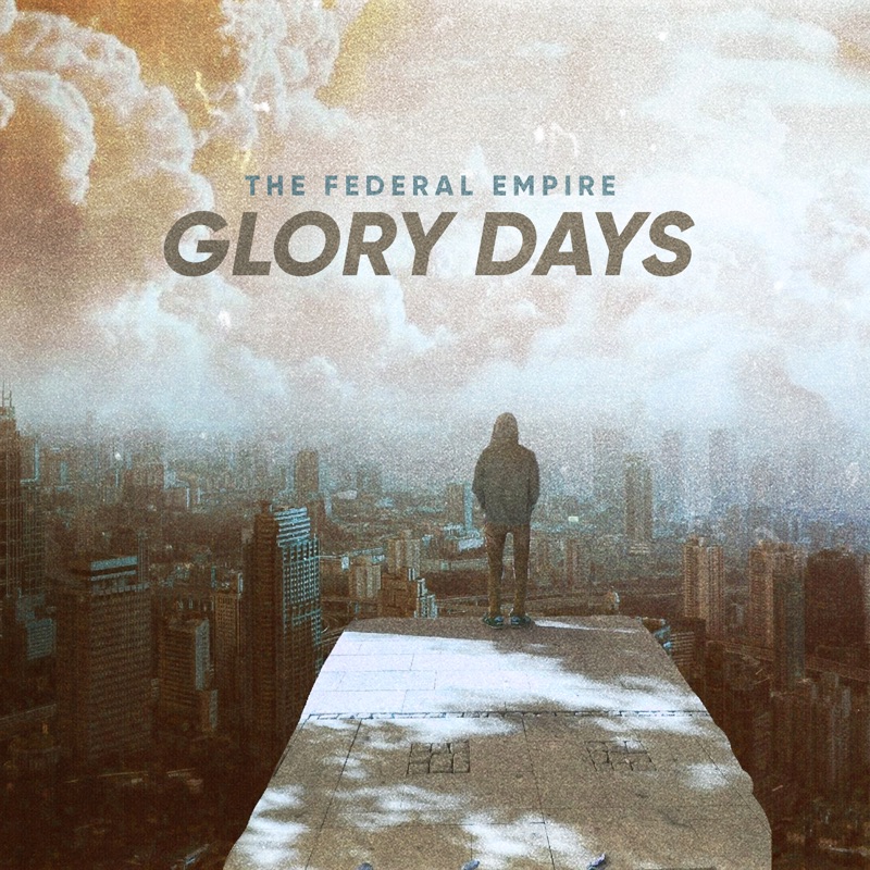 Glory Days - The Federal Empire: Song Lyrics, Music Videos & Concerts