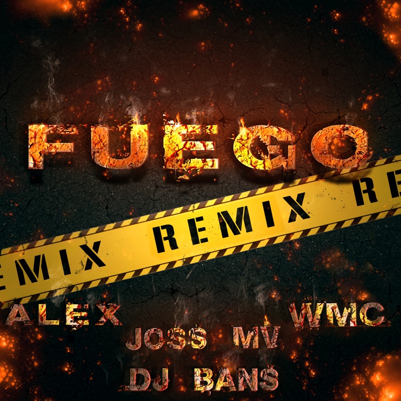 Fuego (feat. Alex, Joss Mv & W.M.C) [Remix] - Dj Bans, W.M.C, Alex ...
