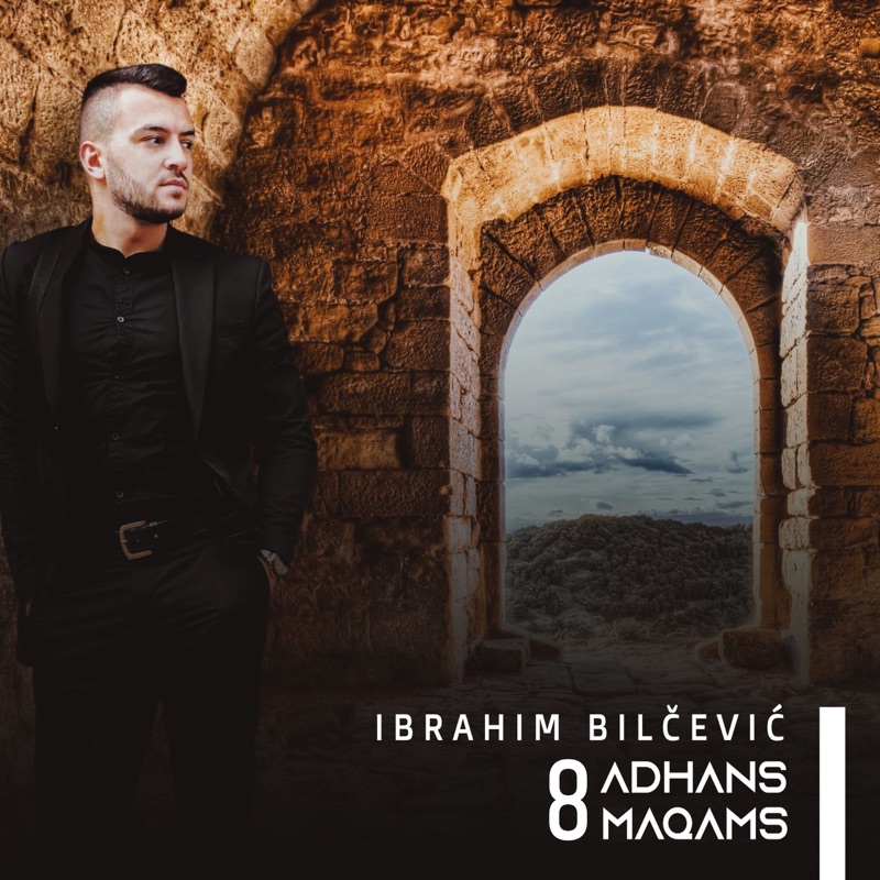 Adhan Hijaz - Ibrahim Bilčević: Song Lyrics, Music Videos & Concerts