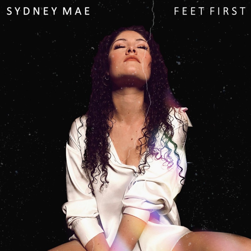 Feet First - Sydney Mae: Song Lyrics, Music Videos & Concerts