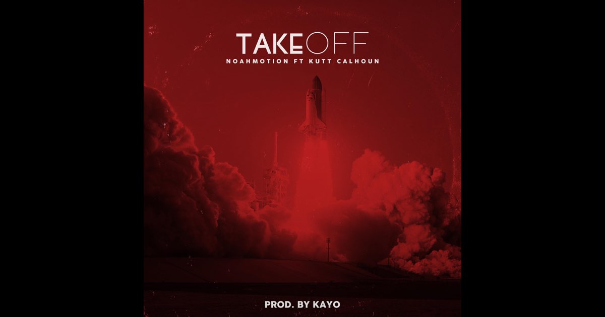 ‎Takeoff (feat. Kutt Calhoun) - Single - Album by Noah Motion - Apple Music