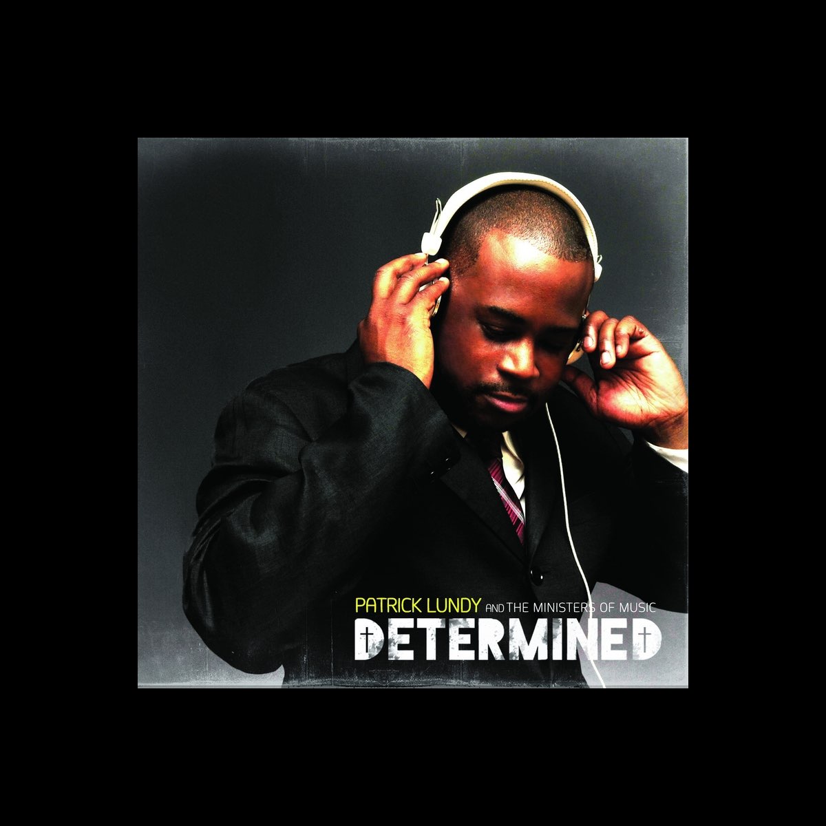 ‎Determined - Album by Patrick Lundy and The Ministers of Music - Apple ...
