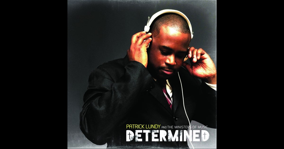 ‎Determined - Album by Patrick Lundy and The Ministers of Music - Apple ...