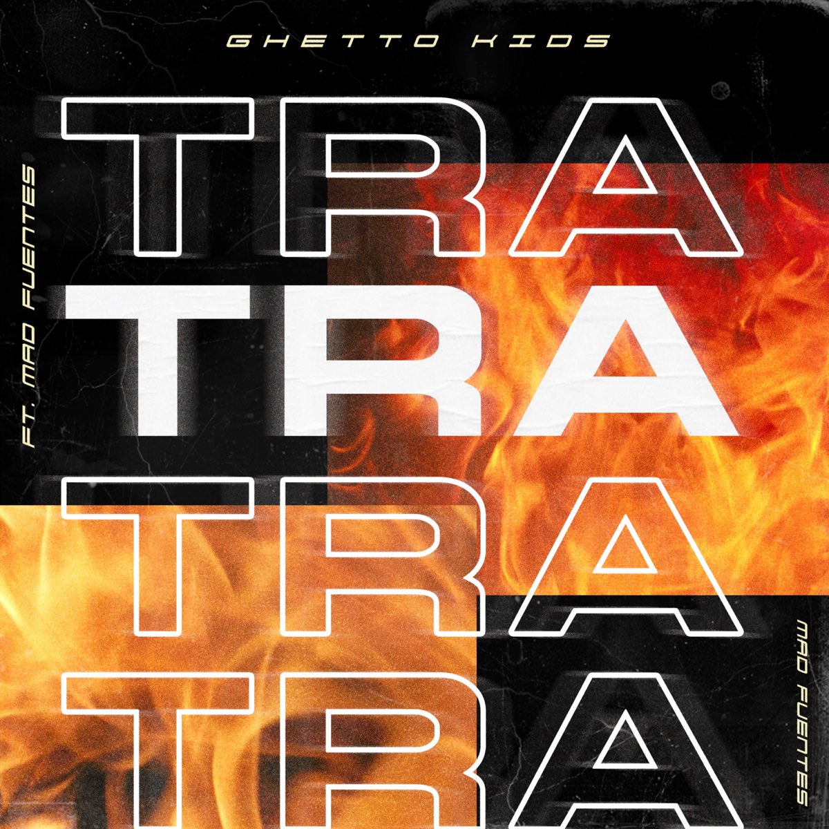 ‎Tra Tra Tra (feat. Mad Fuentes) - Single - Album by Ghetto Kids ...