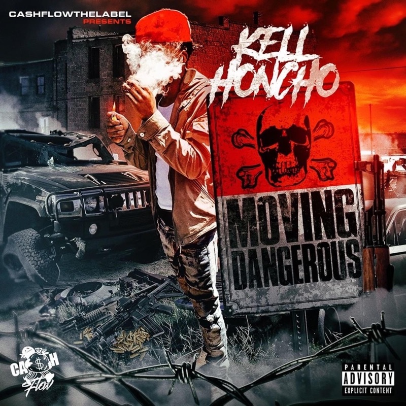 Moving Dangerous - Kell Honcho: Song Lyrics, Music Videos & Concerts