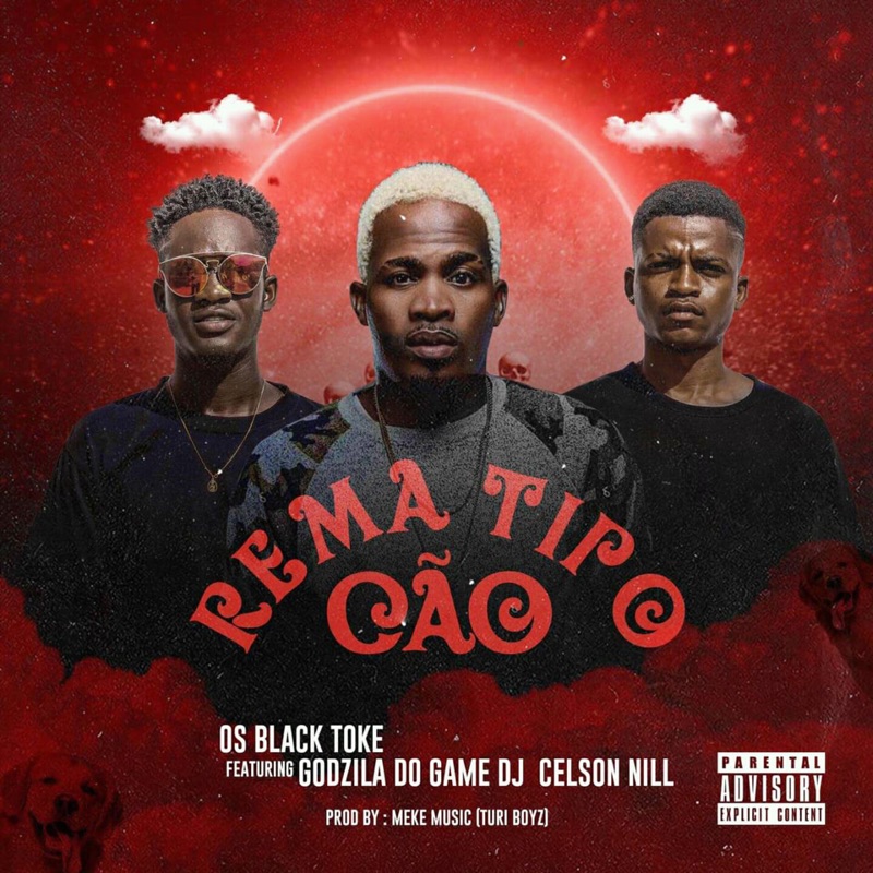Rema Tipo Cão (feat. Godzila do Game & Dj Celson Nill) - Os Black Toke ...