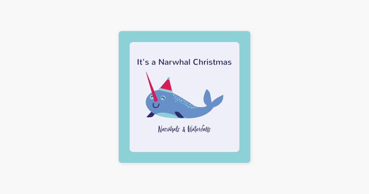 ‎It's a Narwhal Christmas – Song by Narwhals and Waterfalls – Apple Music