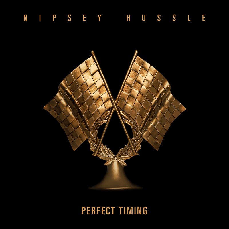 Perfect Timing - Nipsey Hussle: Song Lyrics, Music Videos & Concerts
