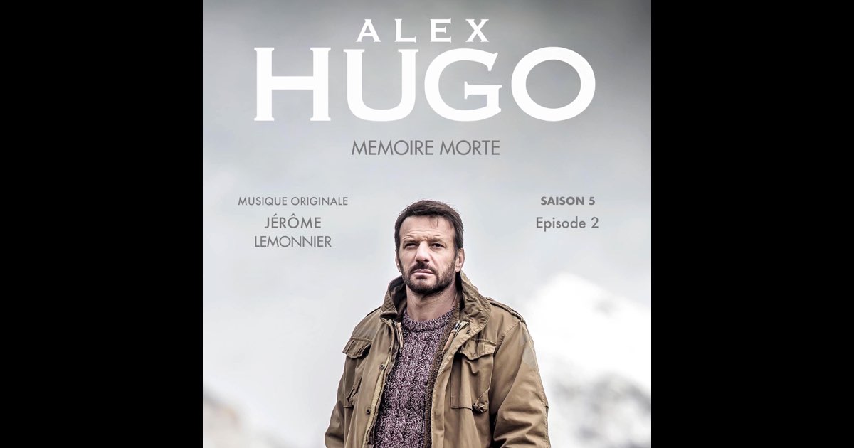 ‎Alex Hugo, Mémoire morte (Original TV Soundtrack) - Album by Jérôme ...