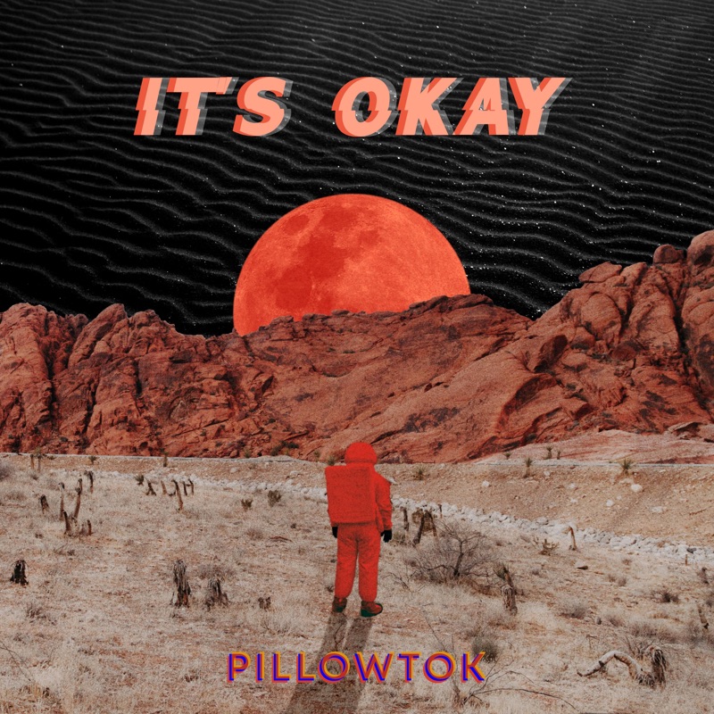 It's Okay - PillowTok: Song Lyrics, Music Videos & Concerts