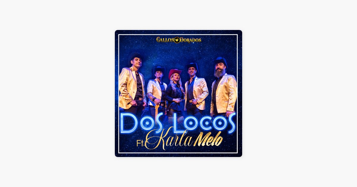 ‎Dos Locos (feat. Karla Melo) - Canción de Gallos Dorados - Apple Music