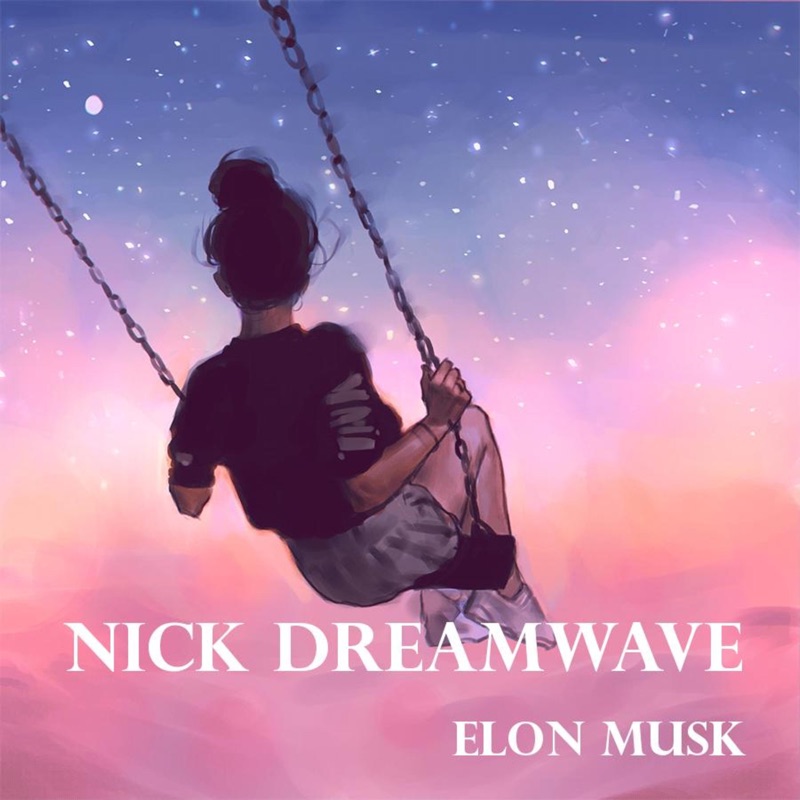 Elon Musk - Nick Dreamwave: Song Lyrics, Music Videos & Concerts