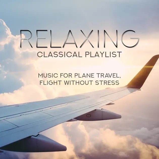 ‎Relaxing Classical Playlist: Music for Plane Travel, Flight Without ...