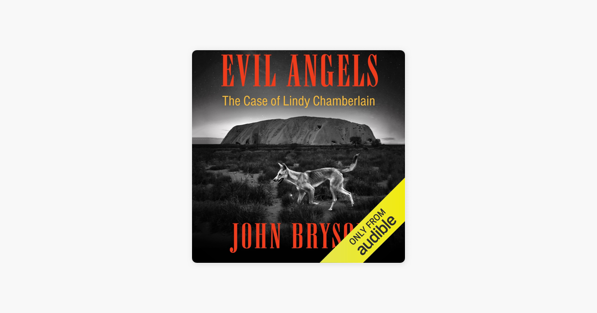 ‎Evil Angels: The Case of Lindy Chamberlain (Unabridged) by John Bryson ...