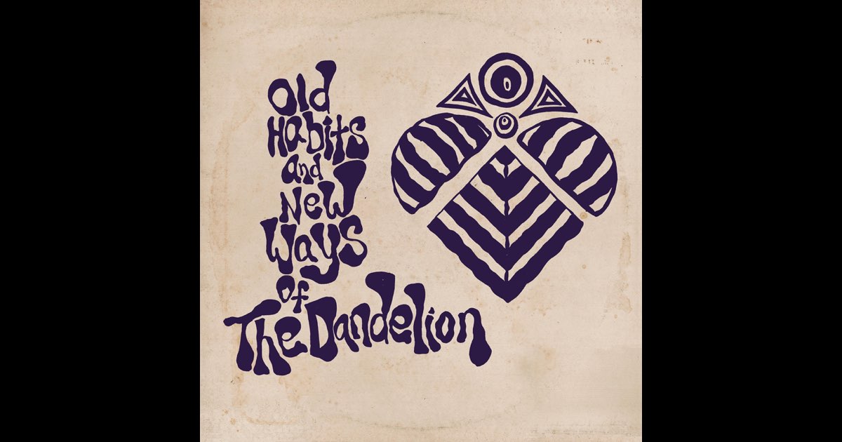 ‎Old Habits & New Ways of the Dandelion – Album par The Dandelion ...