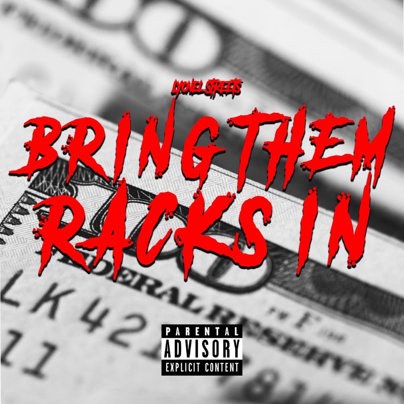 Bring Them Racks In - Lyonel Streets: Song Lyrics, Music Videos & Concerts