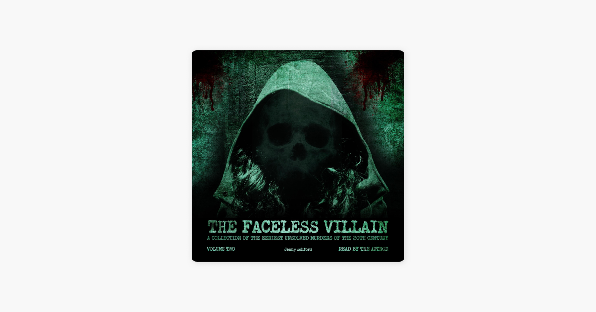 ‎The Faceless Villain: A Collection of the Eeriest Unsolved Murders of ...
