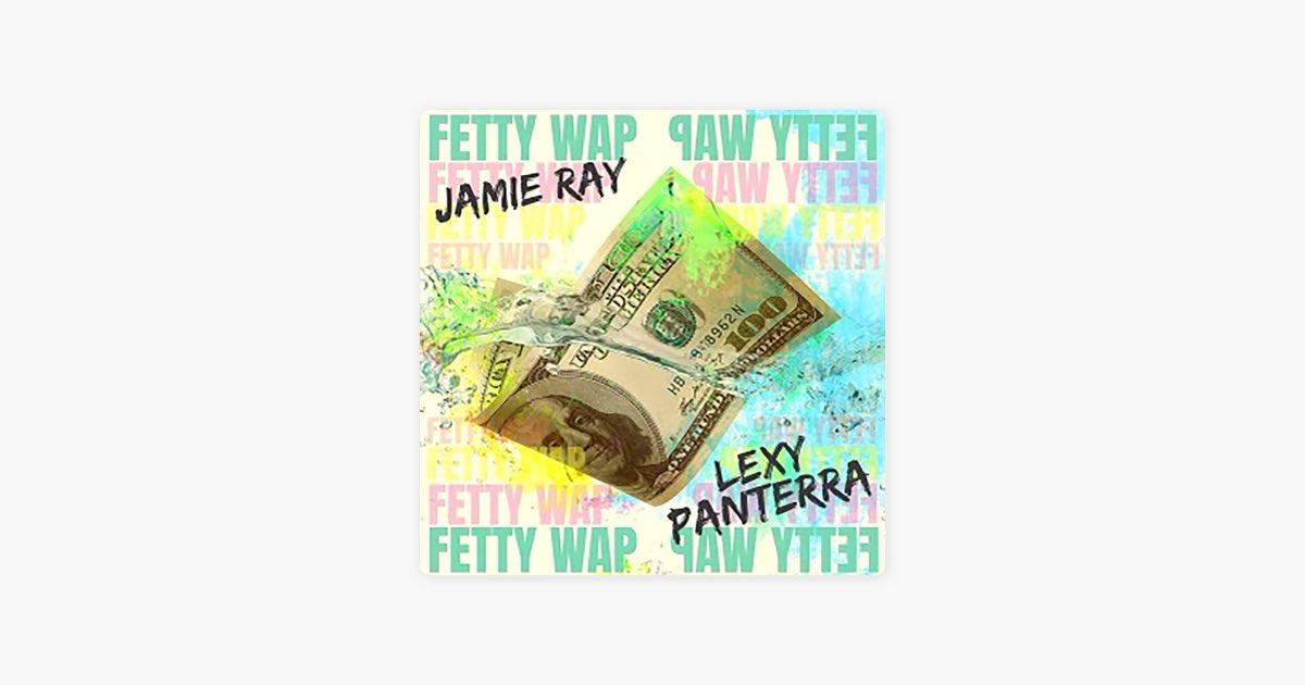 ‎Fetty WAP – Song by Jamie Ray & Lexy Panterra – Apple Music