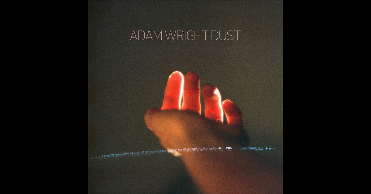 Dust” álbum de Adam Wright en Apple Music