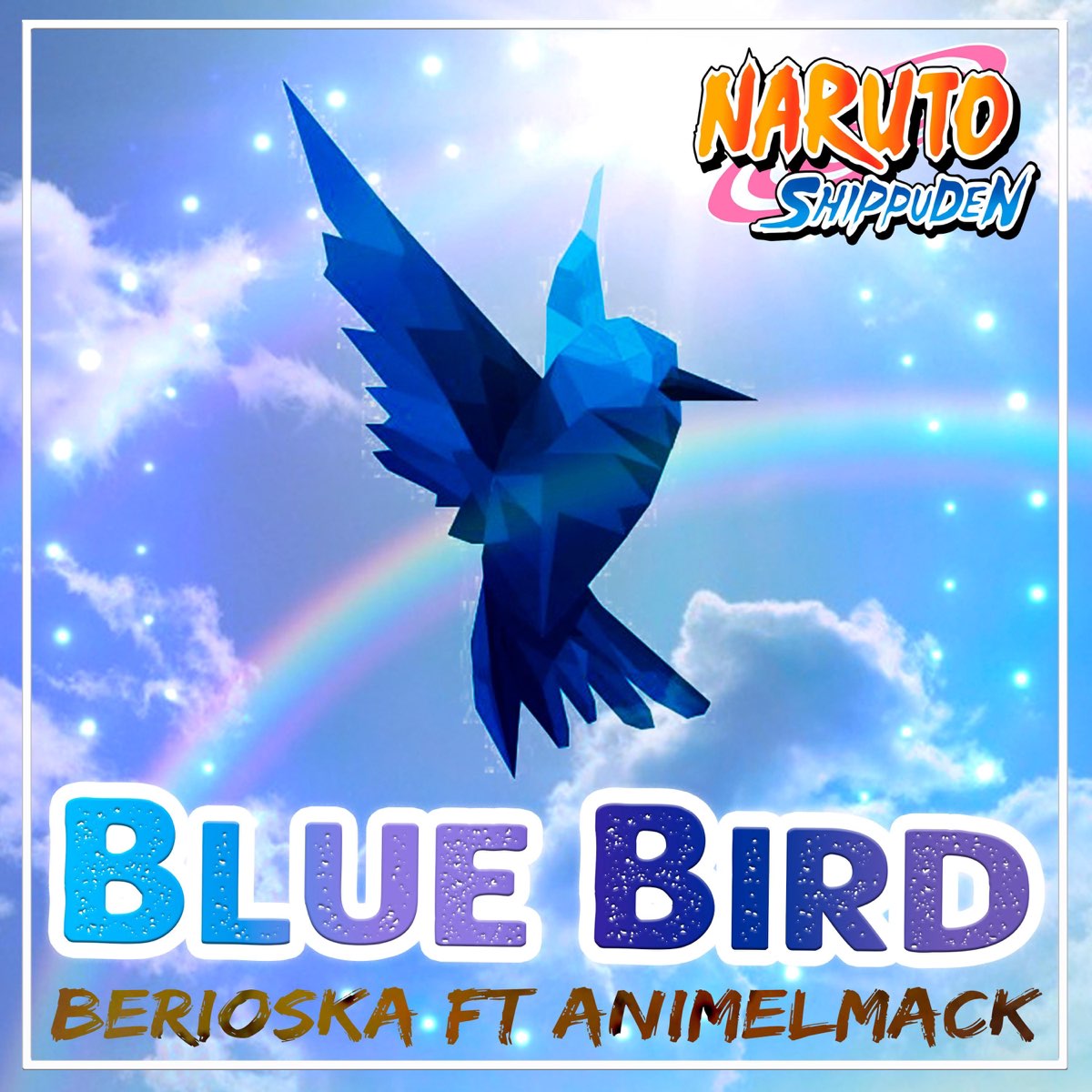 Blue Bird (Naruto Shippuden) [feat. Animelmack] - Single》- Berioska的专辑 ...