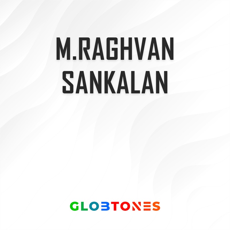 M.Raghvan Sankalan - GLOBTONES: Song Lyrics, Music Videos & Concerts