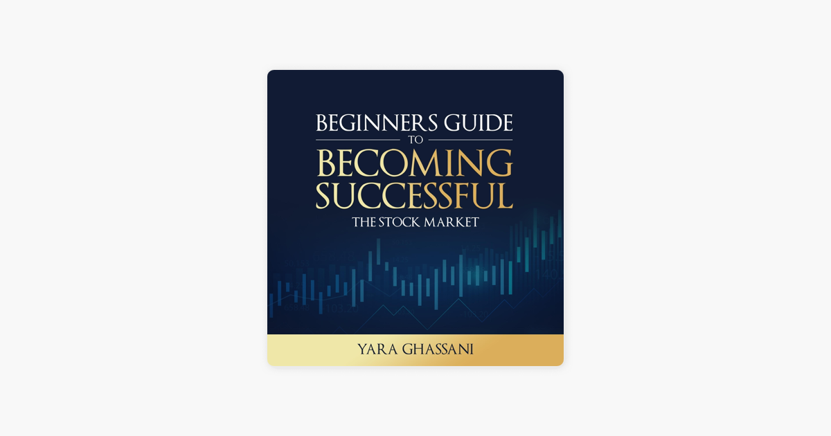 ‎Beginners Guide to Becoming Successful: The Stock Market (Unabridged ...