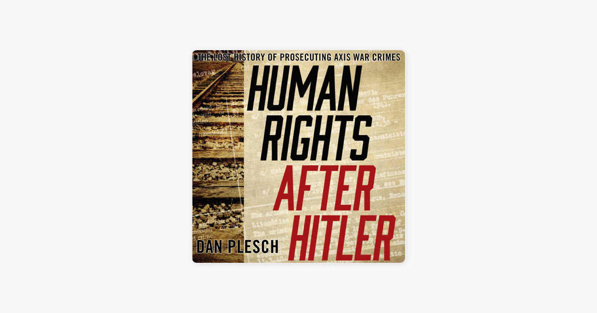‎Human Rights After Hitler: The Lost History of Prosecuting Axis War ...